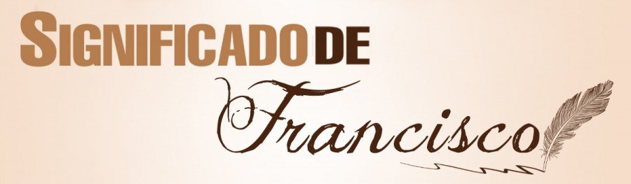 Significado de Francisco - Significado de los nombres