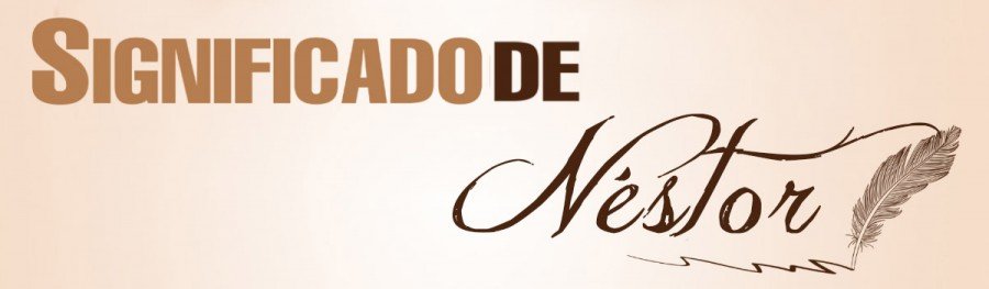 Significado de Néstor - Significado de los nombres