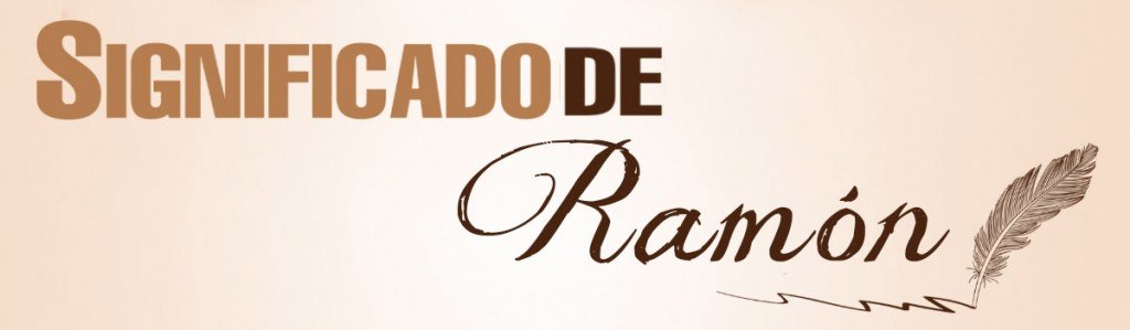 Significado de Ramón - Significado de los nombres