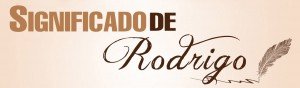 Significado de Rodrigo - Significado de los nombres